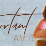 Alliance Women | How Important Am I?